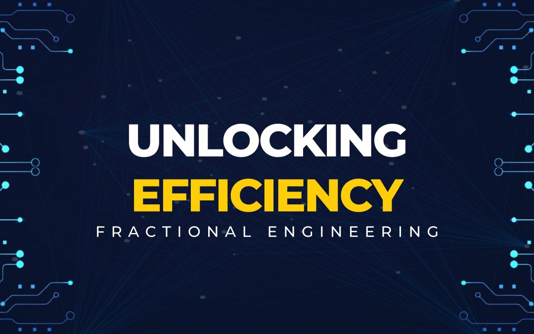 Unlocking Efficiency: The Power of Fractional Engineering for Small to ...
